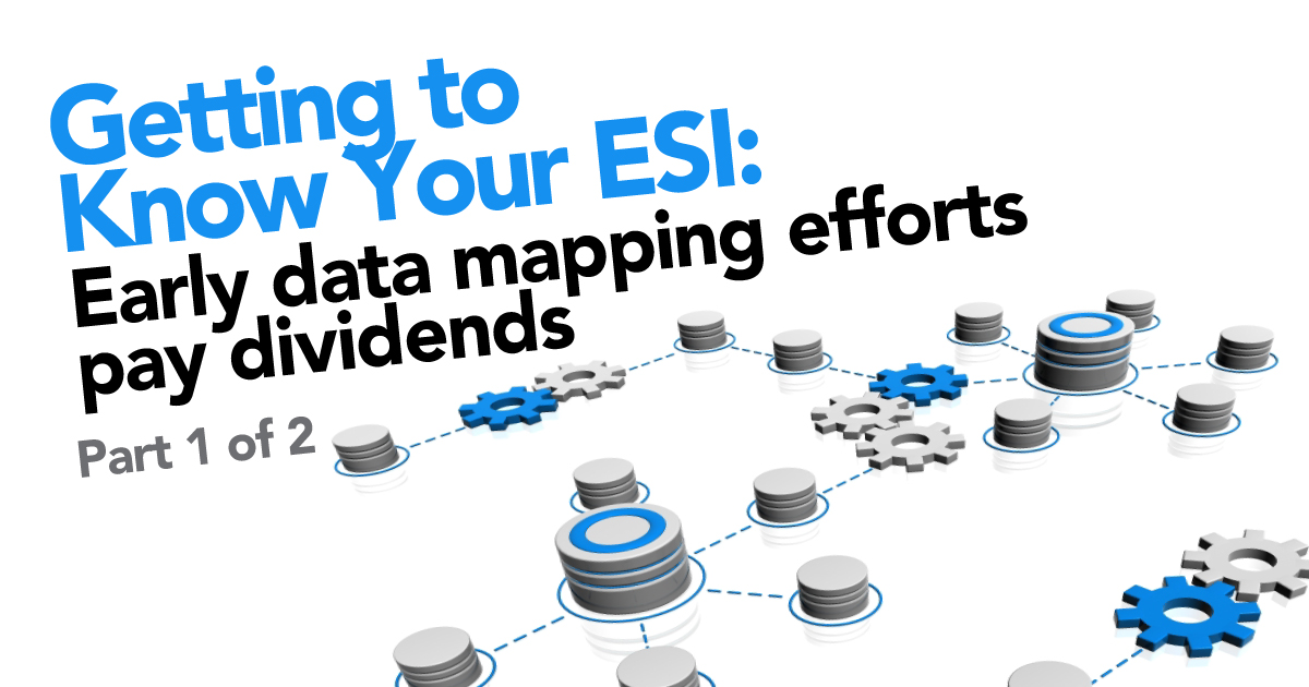 Getting to Know Your ESI: Early data mapping efforts pay dividends - Innovative Driven
