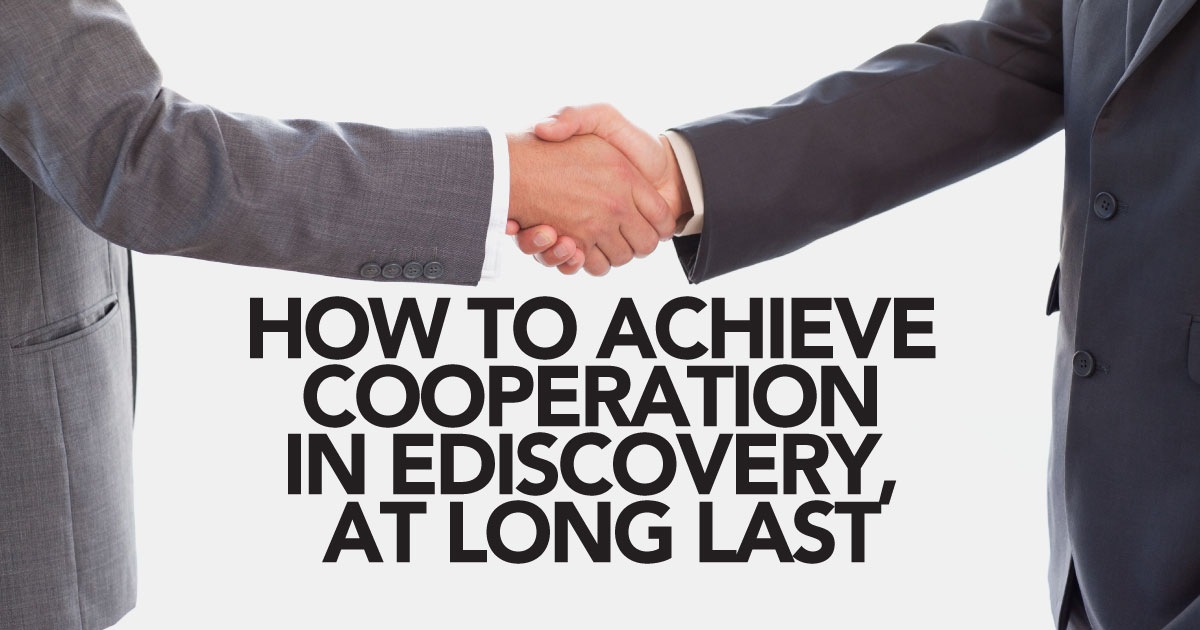 How to Achieve Cooperation in eDiscovery, at Long Last - Innovative Driven
