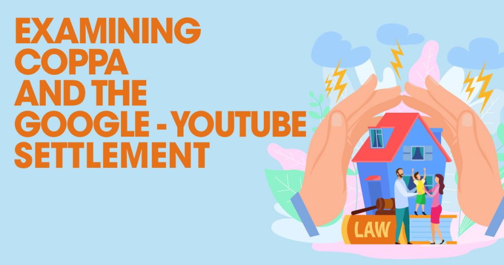 Examining COPPA and the Google-YouTube Settlement - Innovative Driven