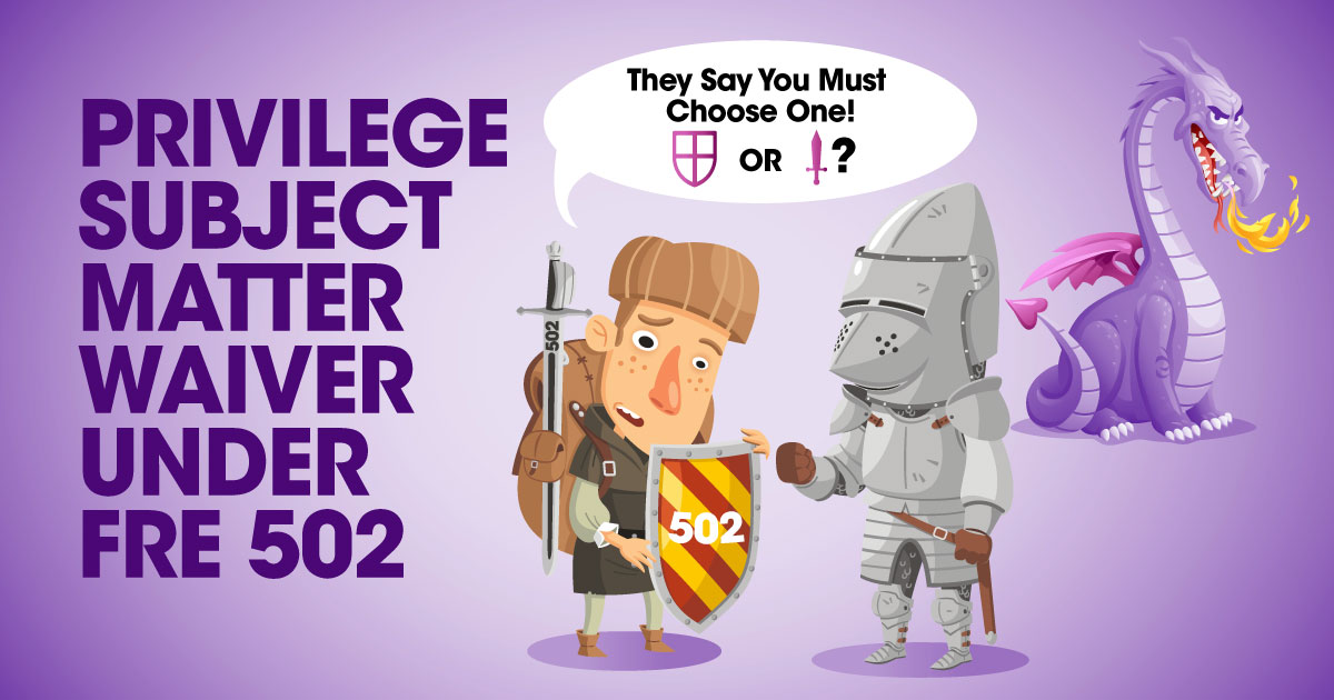 Privilege Subject Matter Waiver Under FRE 502 - Innovative Driven