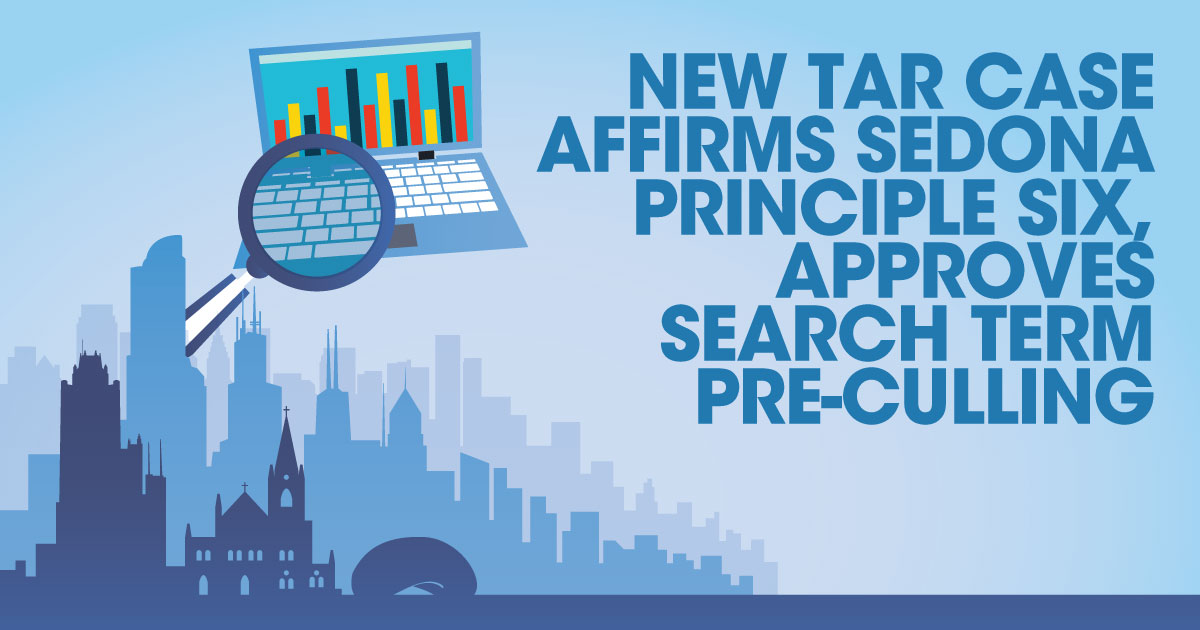 New TAR Case Affirms Sedona Principle Six, Approves Search Term Pre ...