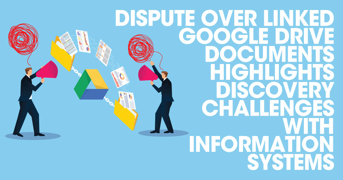 Dispute Over Linked Google Drive Documents Highlights Discovery ...
