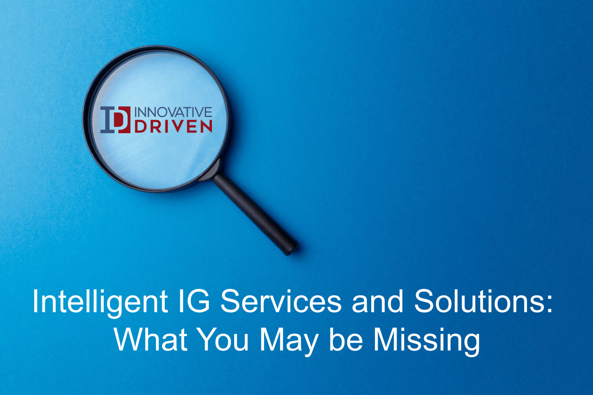 Intelligent IG Services and Solutions: What You May be Missing ...