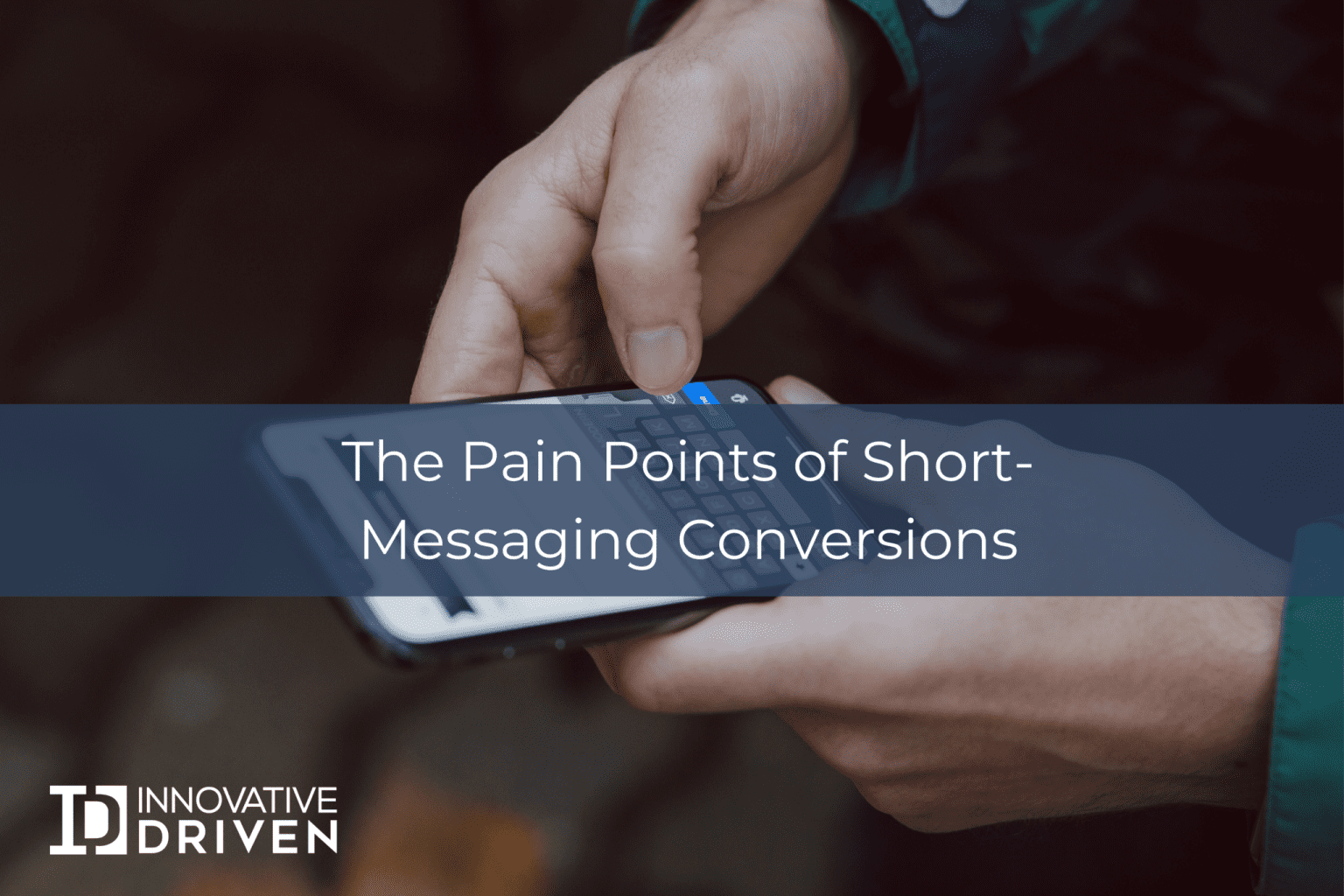 The Pain Points of Short-Messaging Conversions - Innovative Driven