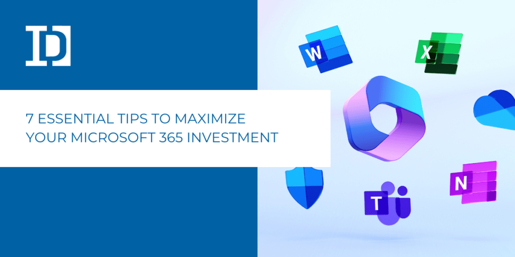 7 Essential Tips to Maximize Your Investment in Microsoft 365 ...