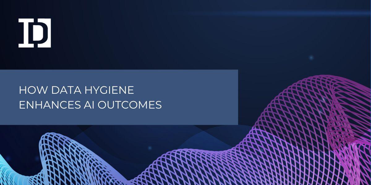 How Data Hygiene Enhances AI Outcomes